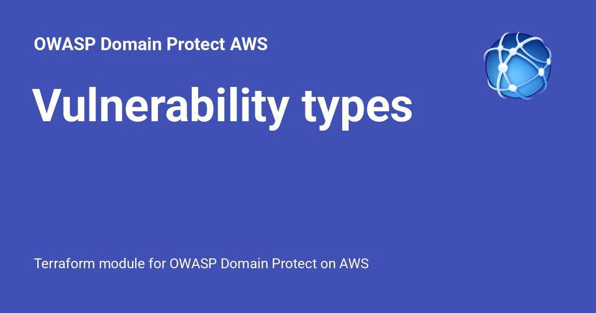 Vulnerability types - OWASP Domain Protect AWS